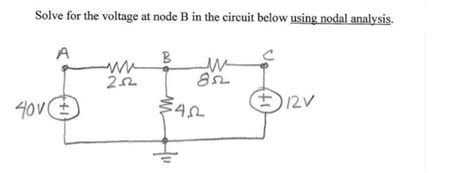 Solved Solve For The Voltage At Node B In The Circuit Below Chegg