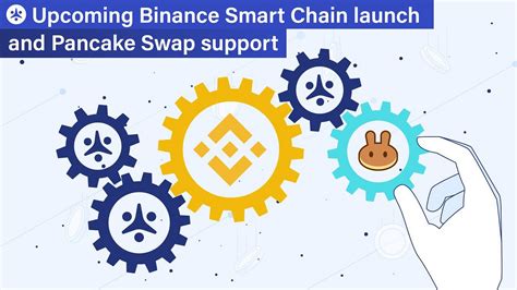 upcoming binance smart chain launch and pancake swap support by