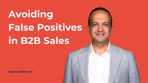Avoiding False Positives In B2b Sales Impactladder
