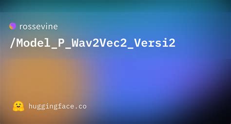 rossevine model p wav2vec2 versi2 · hugging face