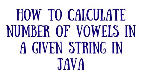 How to calculate number of vowels in a given string in Java - YouTube