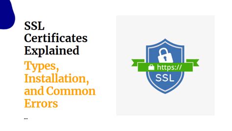 Ssl Certificates Explained Types Installation And Common Errors