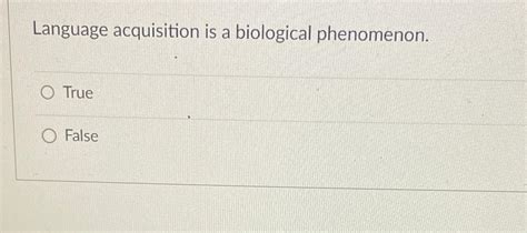 Solved Language Acquisition Is A Biological