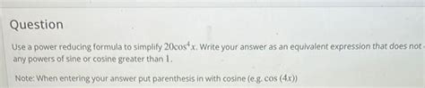 [answered] Question Use A Power Reducing Formula To Simplify 20cos4 X Kunduz