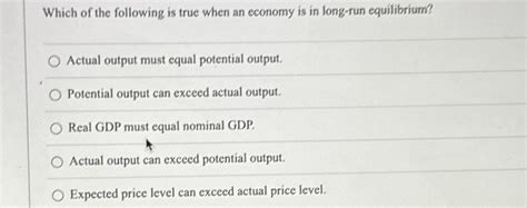 solved which of the following is true when an economy is in