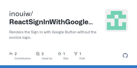 Github Inouiw Reactsigninwithgooglebutton Renders The Sign In With Google Button Without The