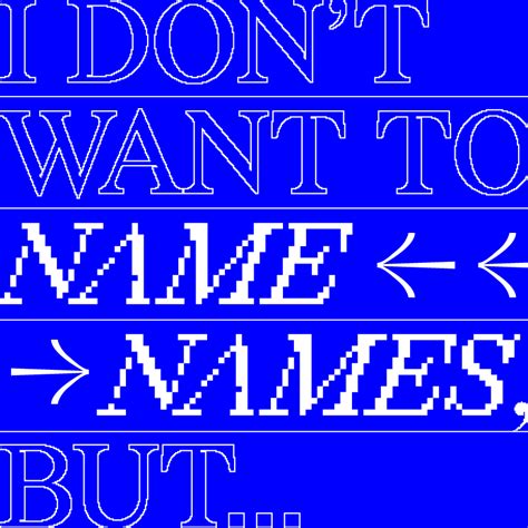 I Dont Want To Name Names But Yes