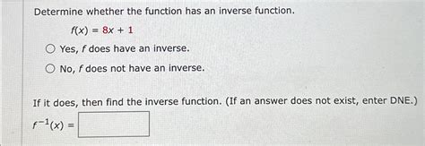 Solved Determine Whether The Function Has An Inverse