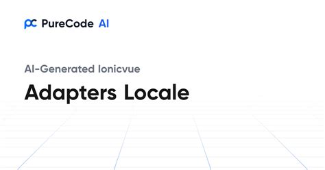 Build Great Ionicvue Adapters Locale Components Faster Using Ai Tools