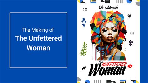 The Making Of The Unfettered Woman My Second Book