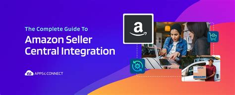 The Complete Guide To Amazon Seller Central Integration