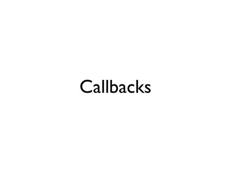 Callbacks
