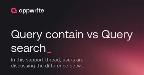 Query Contain Vs Query Search Threads Appwrite