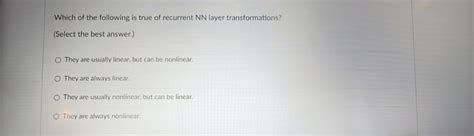 Solved Which Of The Following Is True Of Recurrent Nn Layer