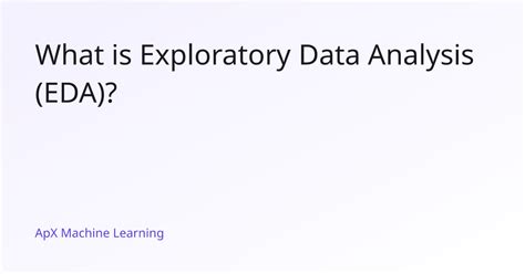 What Is Exploratory Data Analysis Eda