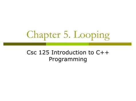 Ppt Introduction To C Programming Looping Chapter Overview Powerpoint Presentation Id