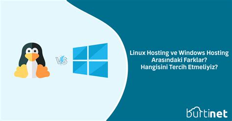 Linux Hosting Ve Windows Hosting Arasındaki Farklar Hangisini Tercih Etmeliyiz Burtinet