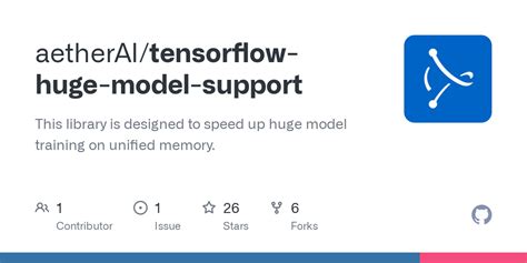 Github Aetherai Tensorflow Huge Model Support This Library Is Designed To Speed Up Huge Model