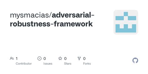 Github Mysmacias Adversarial Robustness Framework
