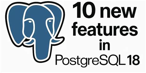 Postgresql 18 Just Dropped 10 Powerful New Features Devs Need To Know Dev Community