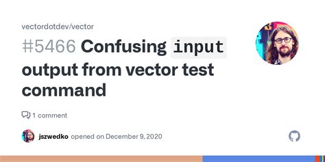 Confusing `input` Output From Vector Test Command · Issue 5466