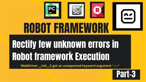 Robot Framework How To Rectify Few Unknown Errors In Robot Framework