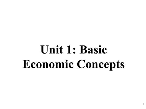 Unit 1 Basic Economic Concepts 1