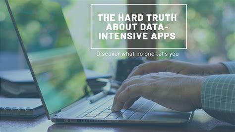 The Hard Truth About Data Intensive Applications What No One Tells You