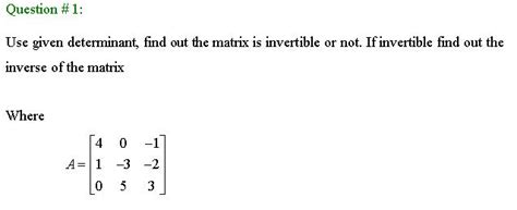 Solved Use Given Determinant Find Out The Matrix Is