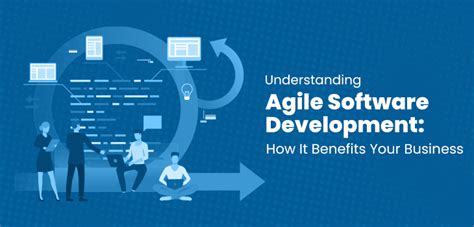 Understanding Agile Software Development How It Benefits Your Business