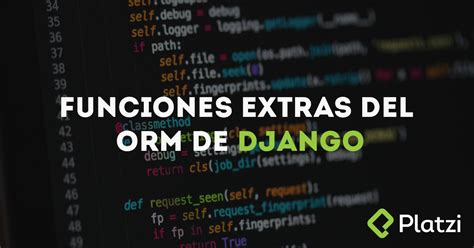 Funciones Extras Del Orm De Django