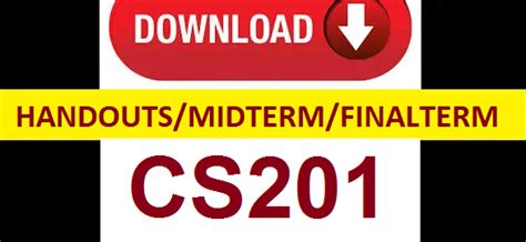 Cs201 Finalterm Paperscs201 Midterm Paperscs201 Handouts