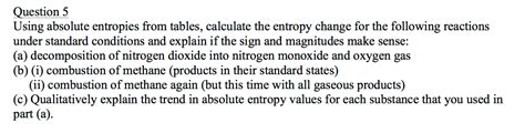 Solved Using Absolute Entropies From Tables Calculate The Chegg Com