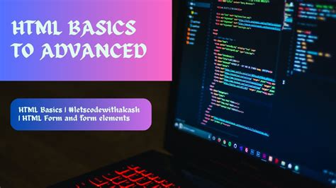 Html Basics Letscodewithakash Html Form And Form Elements Youtube