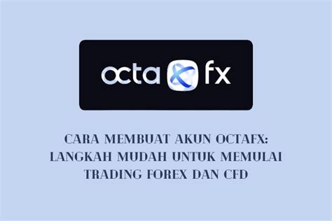cara membuat akun octafx langkah mudah untuk memulai trading forex dan