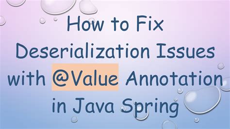 How To Fix Deserialization Issues With Value Annotation In Java