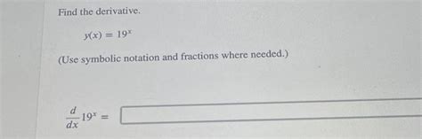 solved find the derivative y x 19x use symbolic notation