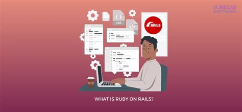 What Is Ruby On Rails Master A Popular Web App Framework Relia Software