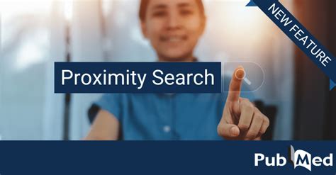 New Proximity Search Feature Available In Pubmed Ncbi Insights