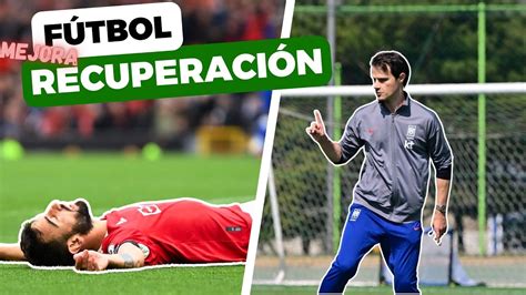 RecuperaciÓn Y Descanso En FÚtbol Youtube