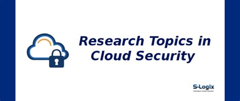 Cloud Security Research Topics In Cloud Security 2025 S Logix