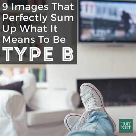 9 Images That Perfectly Sum Up What It Means To Be Type B HuffPost Life