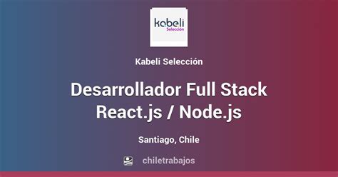 Desarrollador Full Stack Reactjs Nodejs Santiago Chiletrabajos