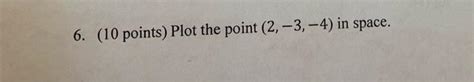 Solved Points Plot The Point In Space Chegg