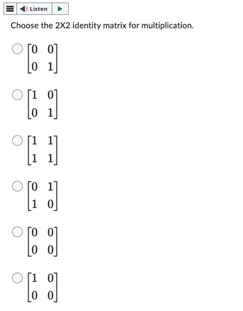 solved choose the 2x2 identity matrix for multiplication