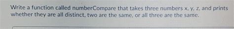 Solved Write A Function Called Numbercompare That Takes