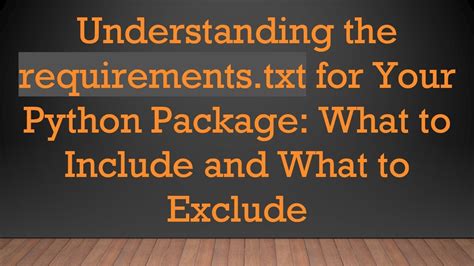 Understanding The Requirementstxt For Your Python Package What To Include And What To Exclude