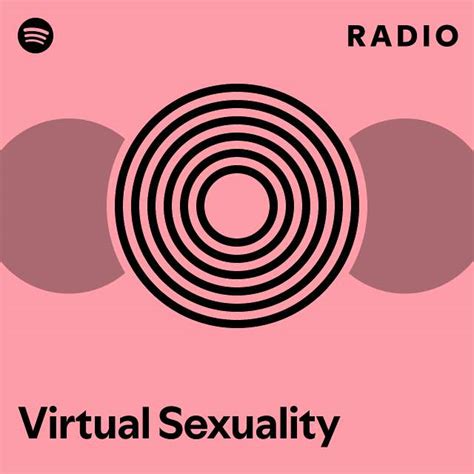 Virtual Sexuality Radio Playlist By Spotify Spotify