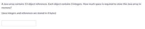 Solved A Java Array Contains 13 Object References Each