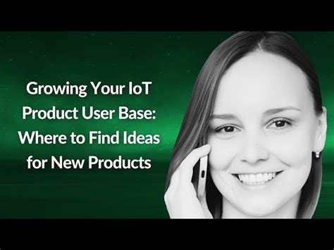 Free Video Growing Your Iot Product User Base Finding Ideas For New Products From Conf42